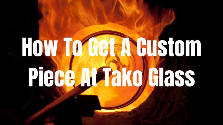 How To Get A Custom Piece At Tako Glass - Slyng
