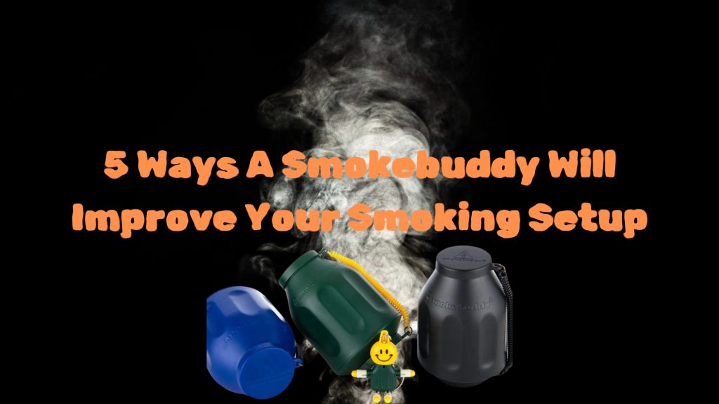 5 Ways A Smokebuddy Will Improve Your Smoking Setup - Slyng