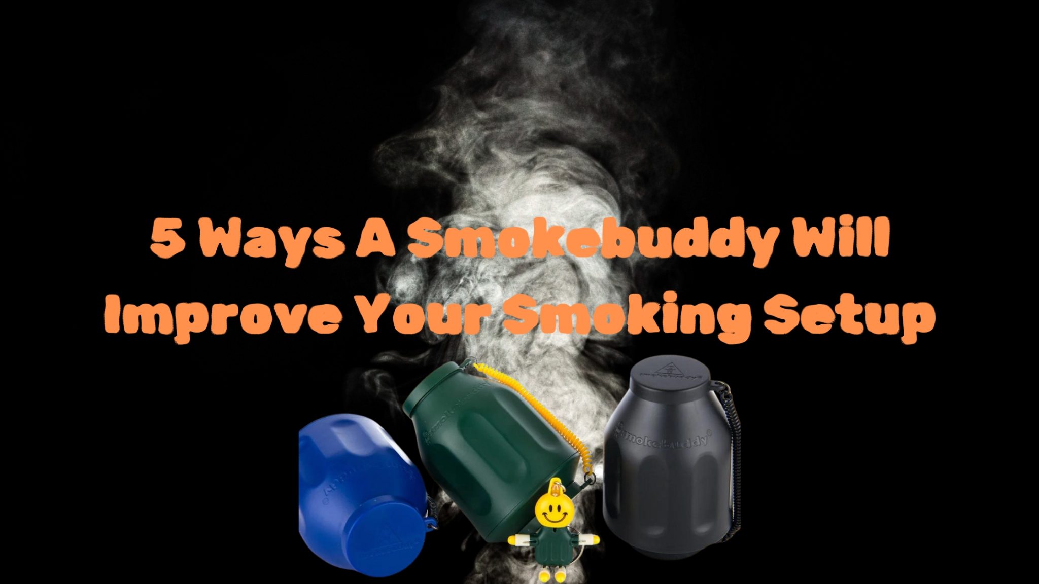 5 Ways A Smokebuddy Will Improve Your Smoking Setup - Slyng